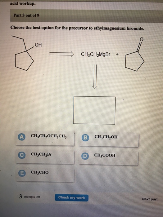 Solved acid workup Part 3 out of 9 Choose the best option | Chegg.com