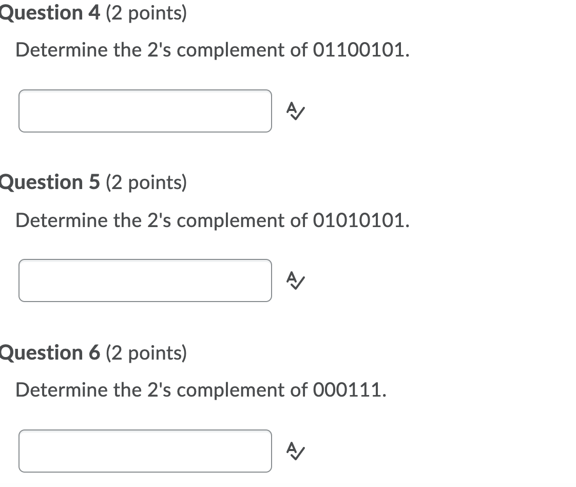 Solved Question 4 (2 points) Determine the 2's complement of | Chegg.com