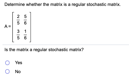 Solved Determine whether the matrix is a regular stochastic | Chegg.com