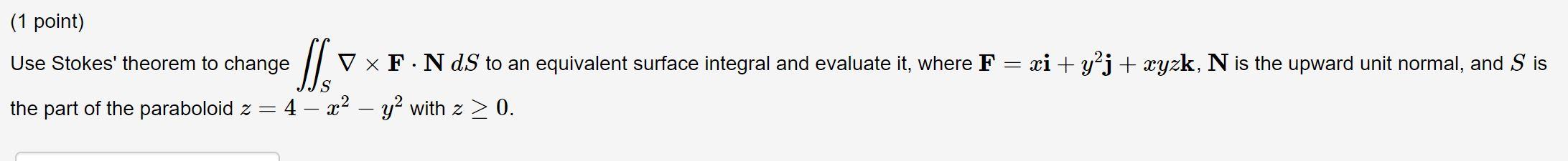 Solved (1 point) Use Stokes' theorem to change V XF. NdS to | Chegg.com
