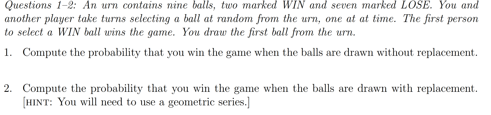 Solved Questions 1-2: An urn contains nine balls, two marked | Chegg.com
