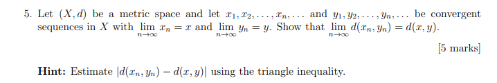 Solved 5. Let (X,d) be a metric space and let x1,x2,…,xn,… | Chegg.com Solved 5. Let (X,d) be a metric space and let x1,x2,…,xn,… | Chegg.com