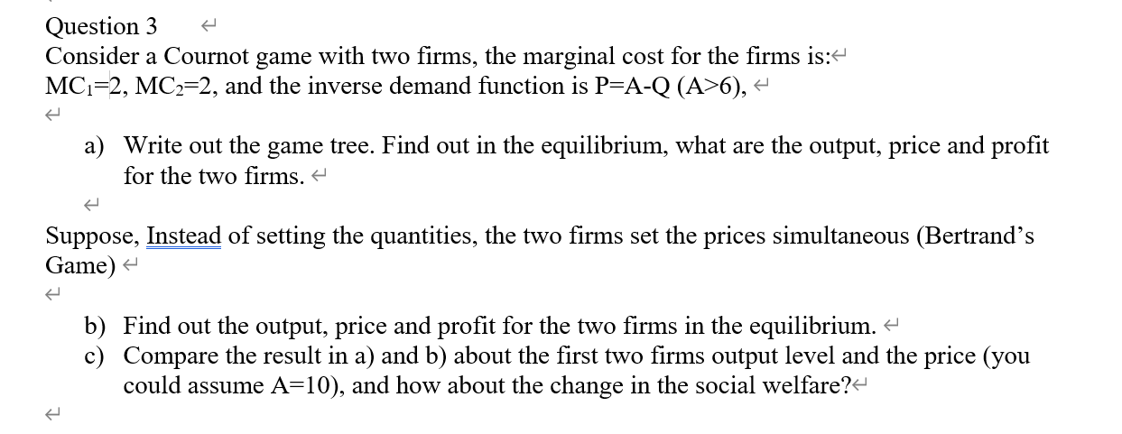 Solved Question 3 Consider a Cournot game with two firms, | Chegg.com