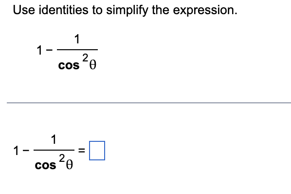 Solved Use identities to simplify the expression. 1−cos2θ1 | Chegg.com
