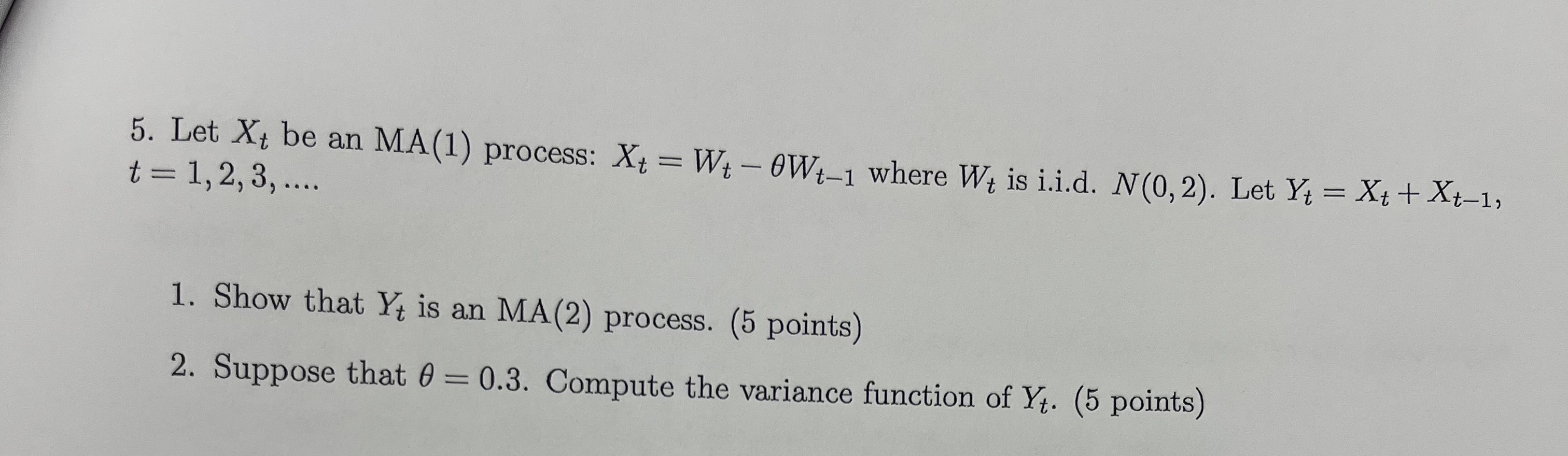 Solved 5. Let Xt be an MA(1) process: Xt=Wt−θWt−1 where Wt | Chegg.com