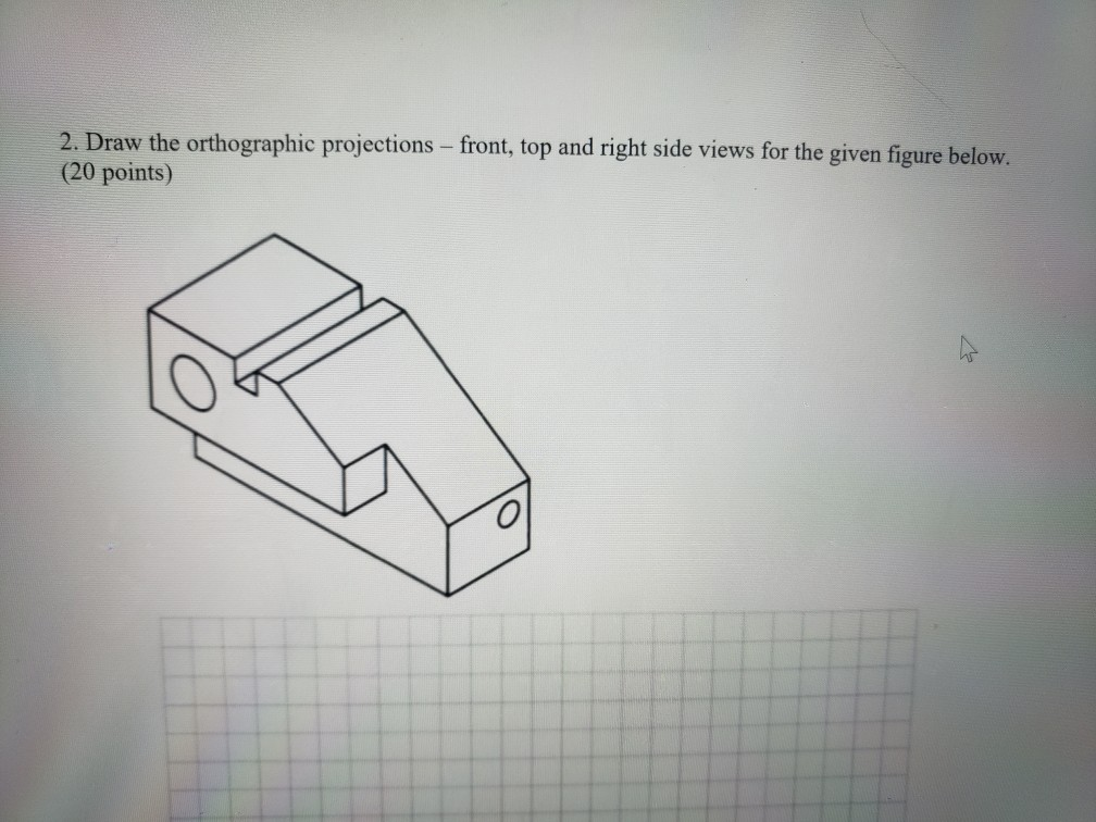 Solved 2. Draw the orthographic projections - front, top and | Chegg.com