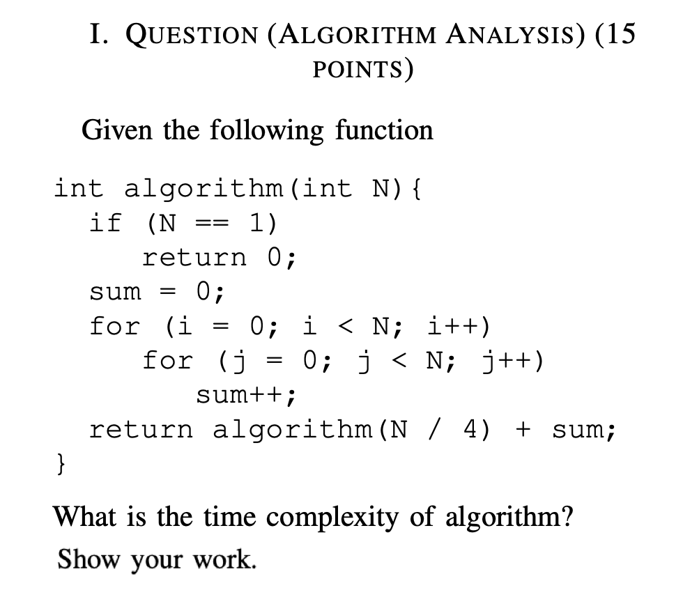 Solved I. QUESTION (ALGORITHM ANALYSIS) (15 POINTS) Given | Chegg.com