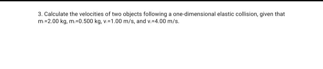 Solved 3. Calculate the velocities of two objects following | Chegg.com