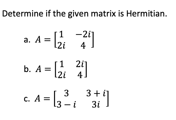 Solved Determine if the given matrix is Hermitian. a. | Chegg.com