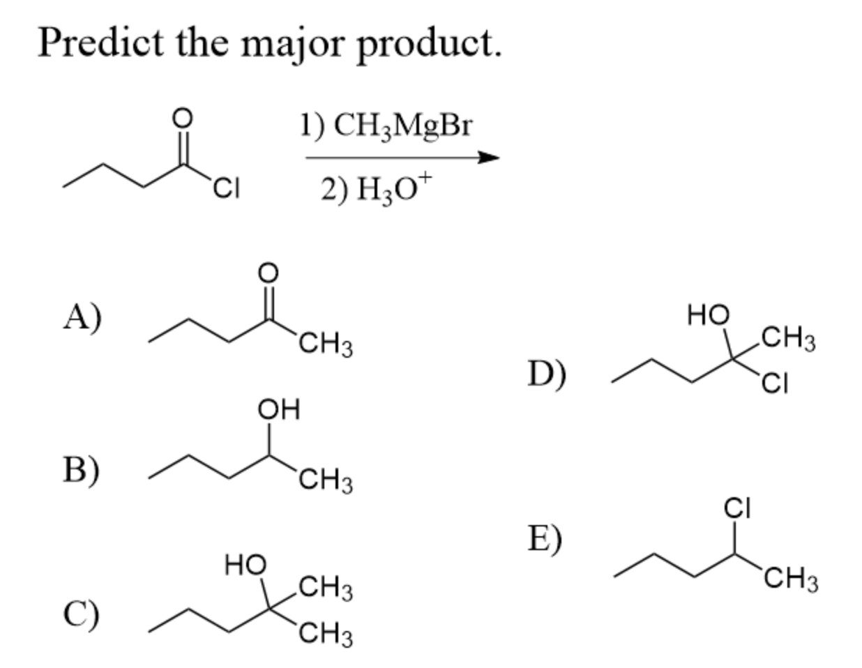 Solved Predict the major product. 1) CH3MgBr 2) H30+ CI A) | Chegg.com