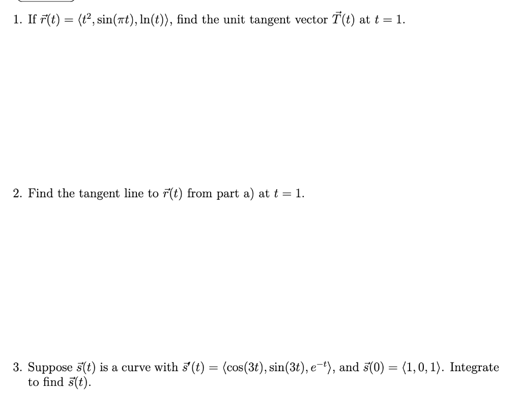 Solved 1. If r(t) = (t?, sin(nt), In(t)), find the unit | Chegg.com