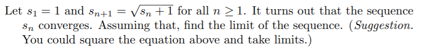 Solved Let s1 = 1 and sn+1 = √ sn + 1 for all n ≥ 1. It | Chegg.com