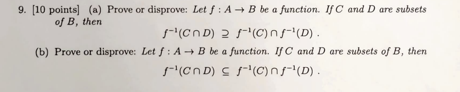 Solved 9. [10 points] (a) Prove or disprove: Let f : A + B | Chegg.com