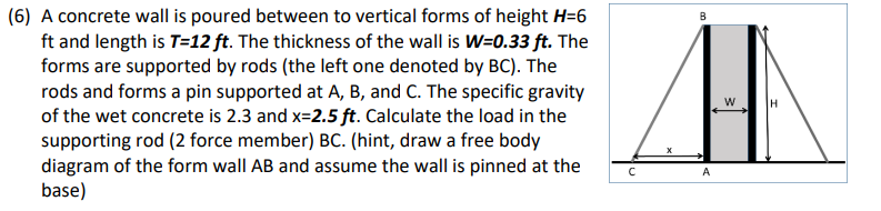 [Solved]: 6) A concrete wall is poured between to vertical