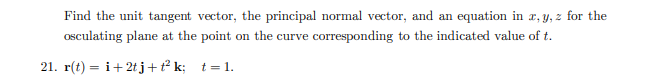 Solved Find the unit tangent vector, the principal normal | Chegg.com