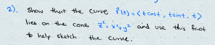 Solved 2). Show that the curve r(t) = (tcost, tsint, t> | Chegg.com