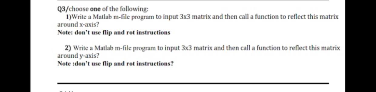 Solved Q3/choose one of the following: 1) Write a Matlab | Chegg.com