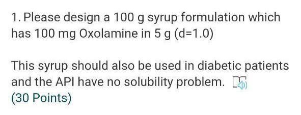 Solved 1. Please design a 100 g syrup formulation which has | Chegg.com