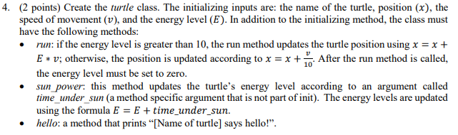 Solved 4. (2 points) Create the turtle class. The | Chegg.com