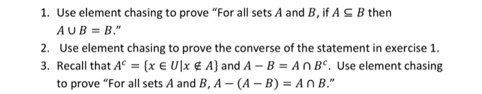 Solved I. Use element chasing to prove "For all sets A and | Chegg.com