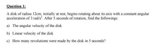 Solved Question 1: A disk of radius 12cm, initially at rest, | Chegg.com