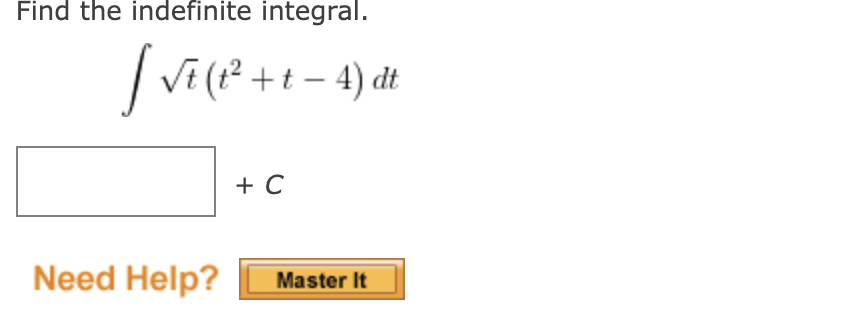 Solved Find the indefinite integral.∫﻿﻿t2(t2+t-4)dt+CNeed | Chegg.com