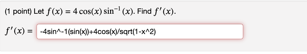 Solved (1 point) Let f(x)=4cos(x)sin−1(x). Find f′ | Chegg.com