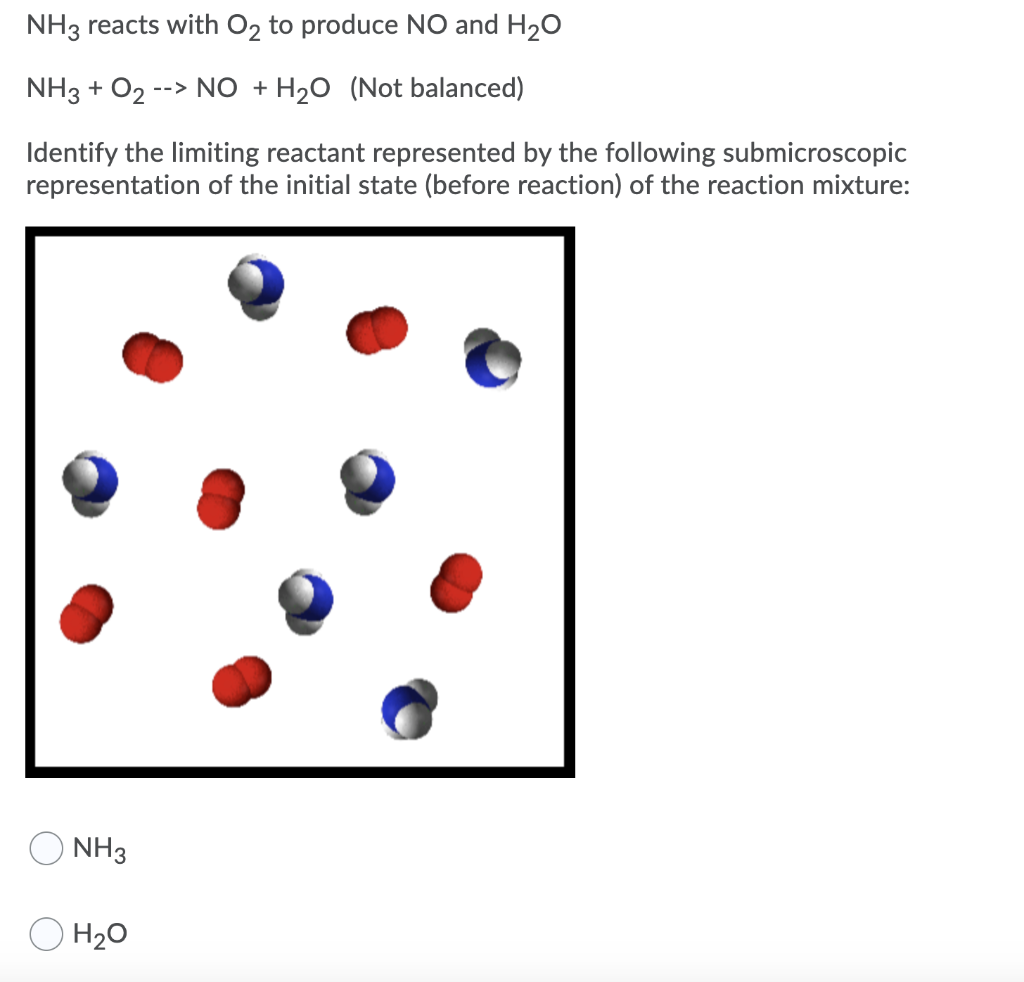 Solved NH3 reacts with O2 to produce NO and H20 NH3 + O2 --> | Chegg.com