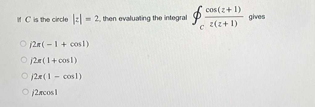 Solved If C is the circle ∣z∣=2, then evaluating the | Chegg.com