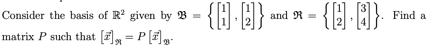 Solved Consider the basis of R2 given by B={[11],[12]} and | Chegg.com