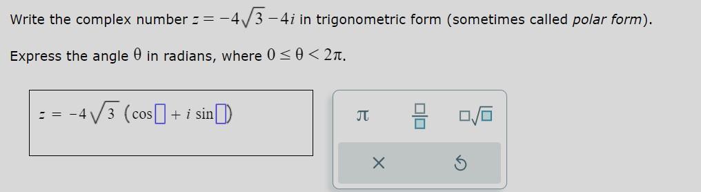 Solved Write the complex number z=−43−4i in trigonometric | Chegg.com