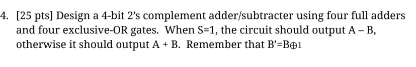Solved [25 pts] Design a 4-bit 2's complement | Chegg.com