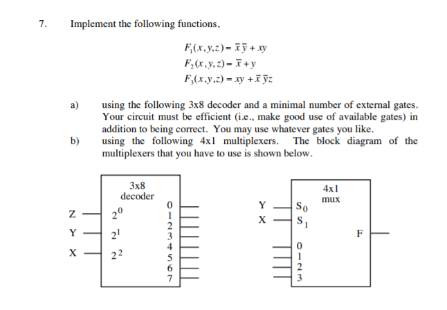 Solved 7. Implement the following functions, F(x,y,z)= xy + | Chegg.com
