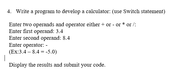 Solved 4 Write A Program To Develop A Calculator Use 