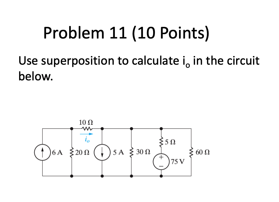 Solved Problem 11 (10 points) Use superposition to calculate | Chegg.com