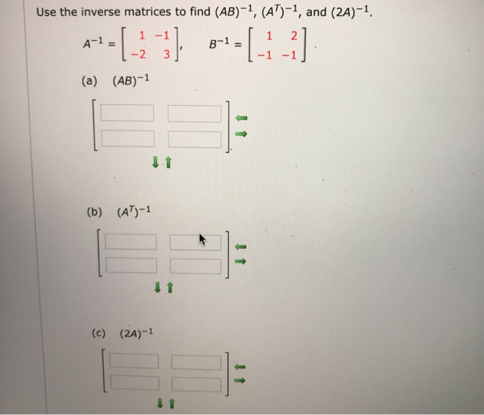 Solved Use the inverse matrices to find (AB)-1, (AT)-1, and | Chegg.com