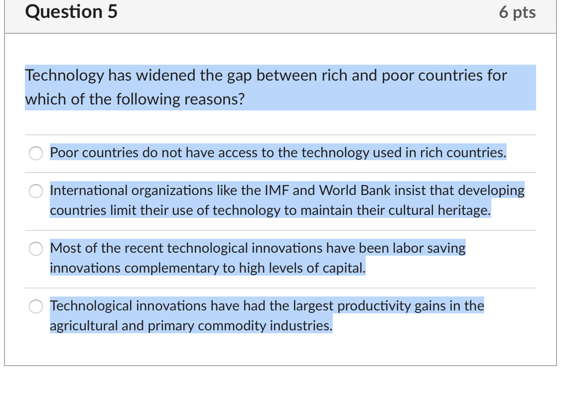 Solved Question 5 6 pts Technology has widened the gap | Chegg.com