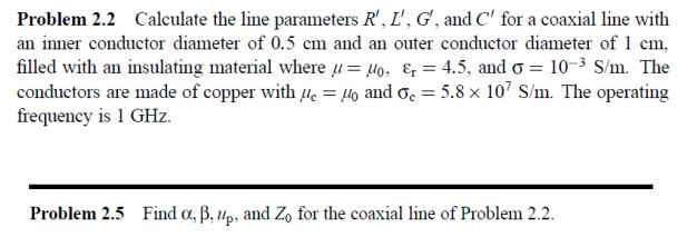 Solved Problem 2.2 Calculate the line parameters R'. L'. G', | Chegg.com