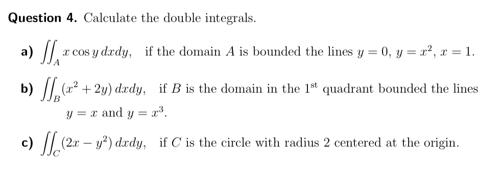 Solved Question 4. Calculate the double integrals. a) | Chegg.com