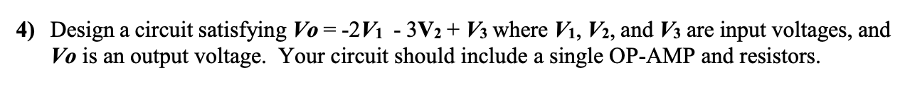 4) Design a circuit satisfying \\( V o=-2 V_{1}-3 | Chegg.com