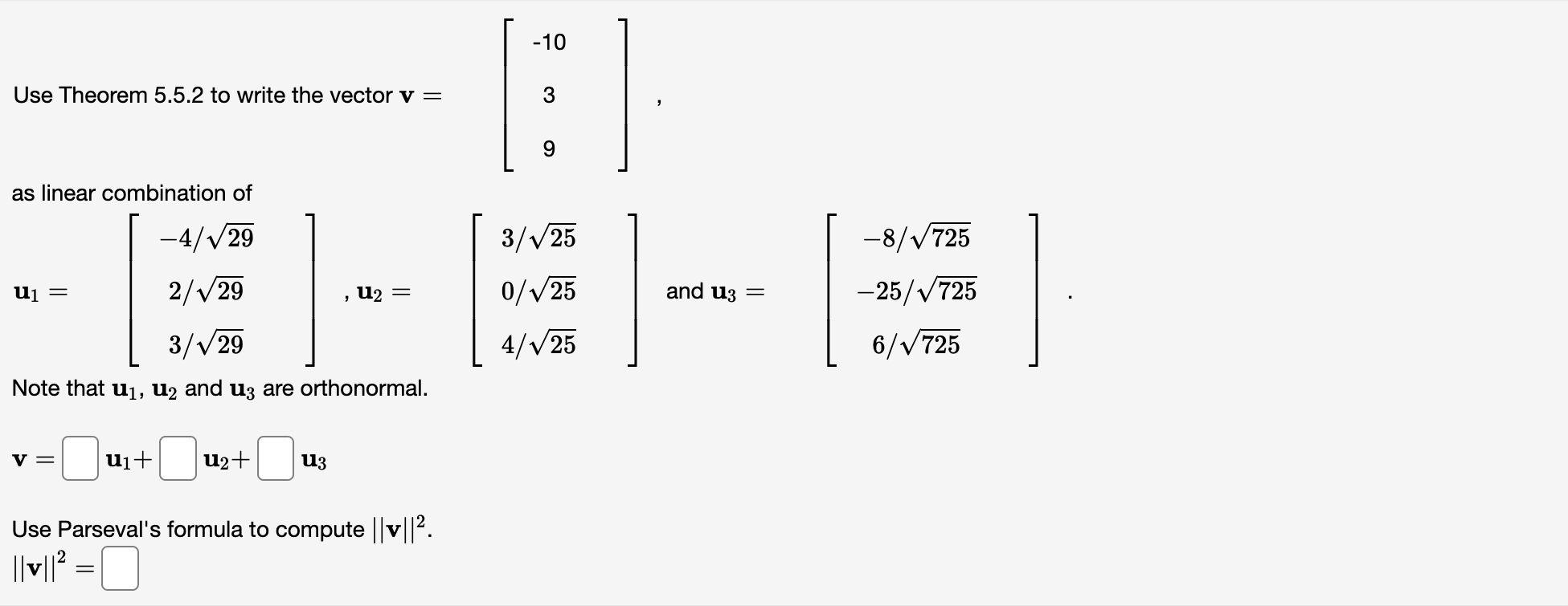 Solved Use Theorem 5.5.2 to write the vector v=⎣⎡−1039⎦⎤ as | Chegg.com