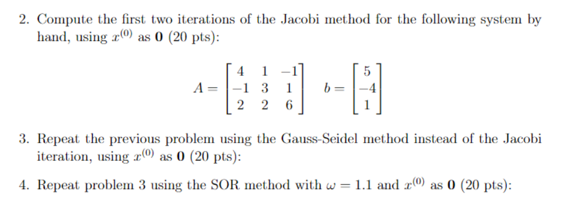 Solved 2. Compute the first two iterations of the Jacobi | Chegg.com