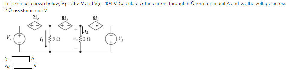 Solved In the circuit shown below, V1 = 252 V and V2 = 104 | Chegg.com