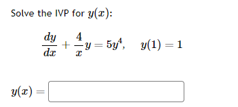 Solved Solve the IVP for y(x) : dxdy+x4y=5y4,y(1)=1 y(x)= | Chegg.com