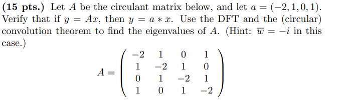 (15 pts. Let A be the circulant matrix below, and let | Chegg.com