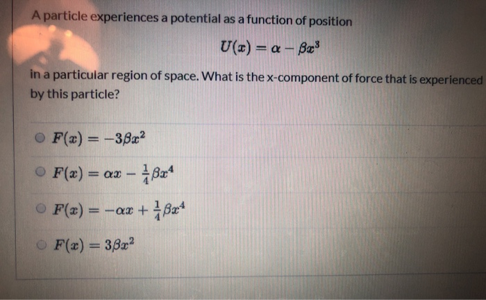 Solved A particle experiences a potential as a function of | Chegg.com