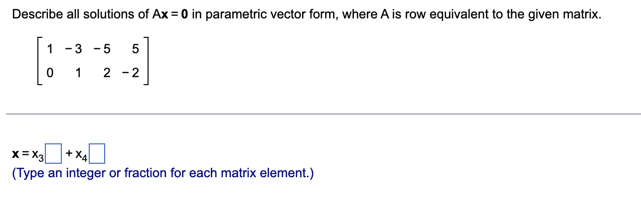 Solved Describe all solutions of Ax=0 in parametric vector | Chegg.com