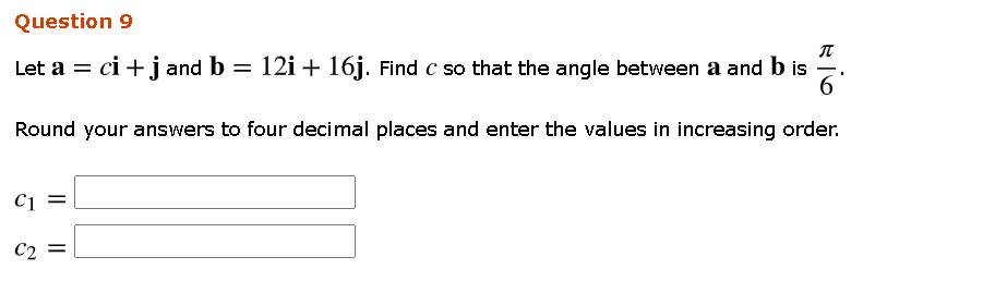Solved Question 9 TT Let a = ci+j and b = 12i + 16j. Find c | Chegg.com Solved Question 9 TT Let a = ci+j and b = 12i + 16j. Find c | Chegg.com
