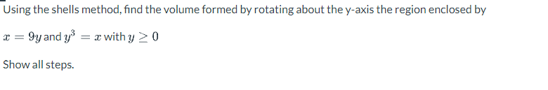 Solved Using the shells method, find the volume formed by | Chegg.com