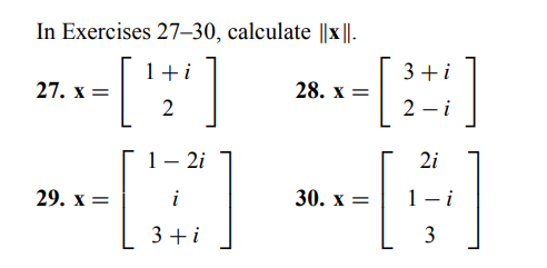 Solved In Exercises 27-30, calculate ∥x∥. 27. x=[1+i2] 28. | Chegg.com